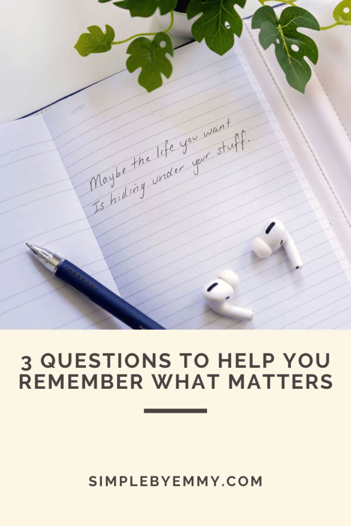 3 Questions to Help You Remember What Matters - Simple by Emmy